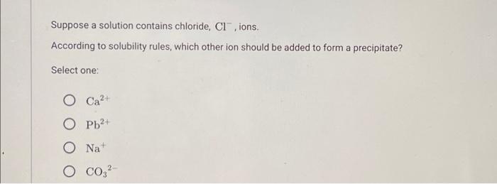 Solved Suppose a solution contains chloride, C1, ions. | Chegg.com