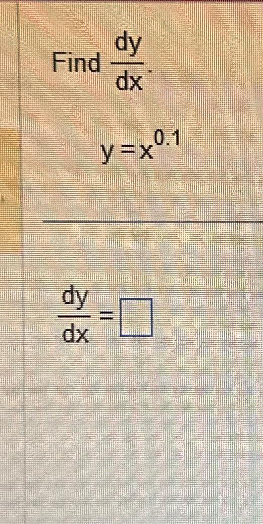 Solved Find dydx.y=x0.1dydx= | Chegg.com