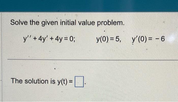 Solved Solve the given initial value problem. | Chegg.com