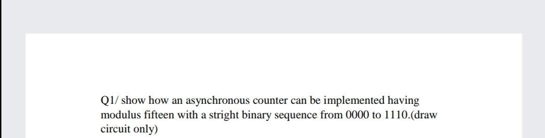 Solved Q1/ show how an asynchronous counter can be | Chegg.com