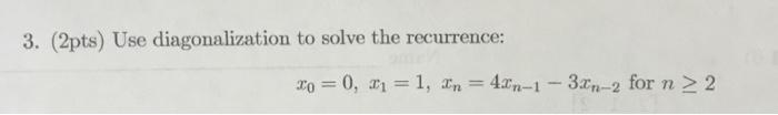 Solved 3. (2pts) Use diagonalization to solve the | Chegg.com
