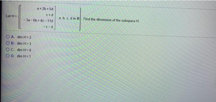 Solved Let H= a + 2b +5d c+d -3a-6b+ 4c - 110 -C-d a, b, c, | Chegg.com