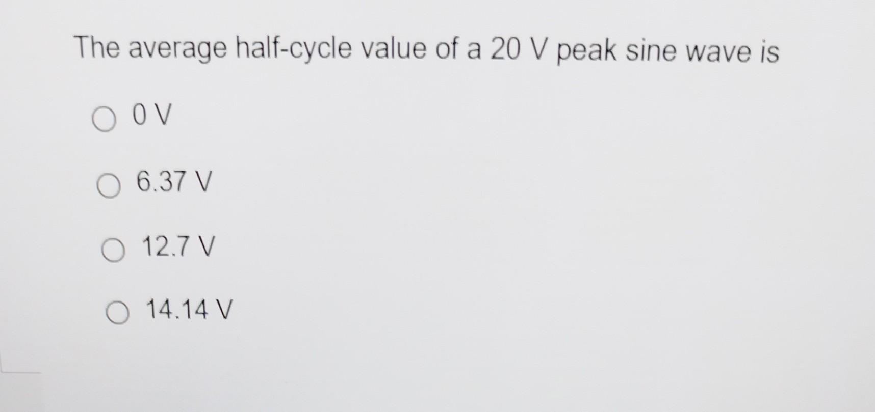Solved The average half-cycle value of a 20 V peak sine wave | Chegg.com