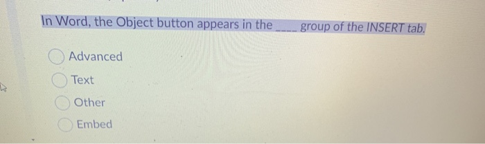 Solved In Word, the Object button appears in the group of | Chegg.com