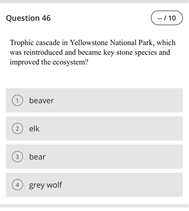 Question 46 - - / 10 Trophic cascade in Yellowstone | Chegg.com