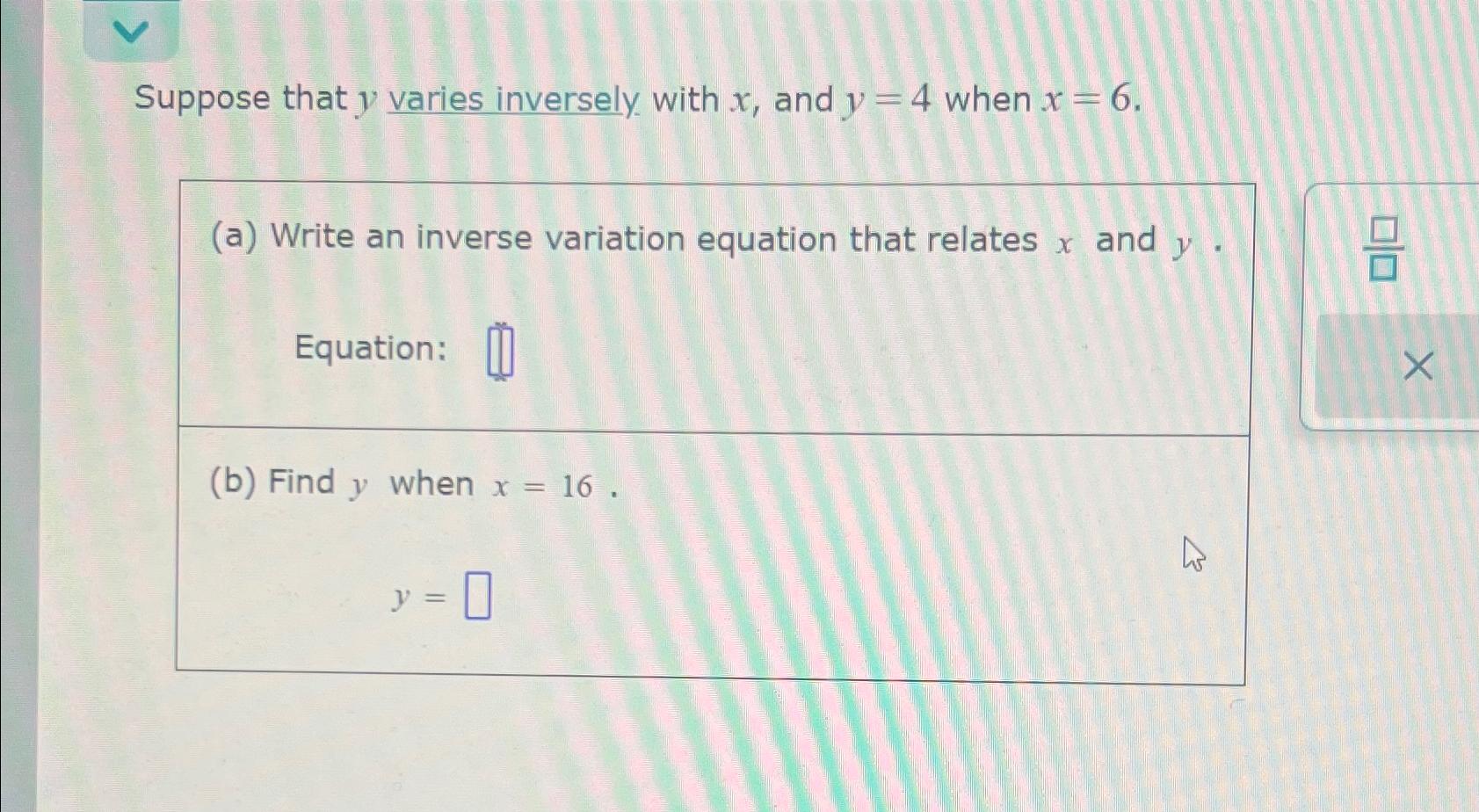 Solved Suppose That Y ﻿varies Inversely With X ﻿and Y 4