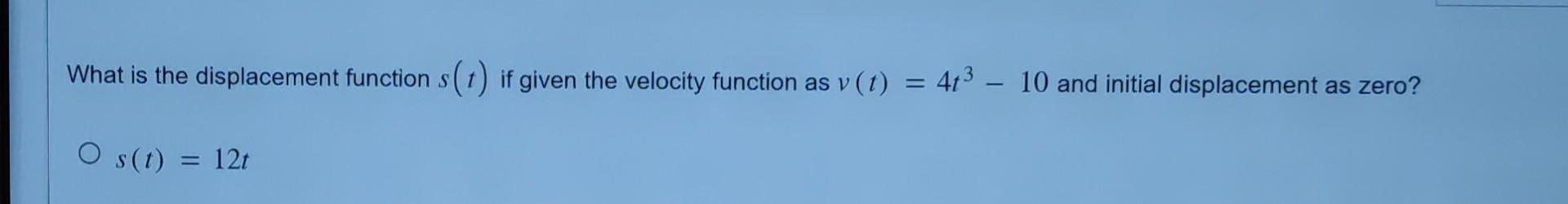 Solved What is the displacement function s(t) if given the | Chegg.com