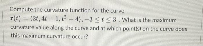 Solved Compute the curvature function for the curve | Chegg.com