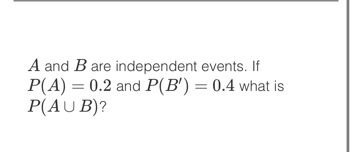 Solved A and B ﻿are independent events. If P(A)=0.2 ﻿and | Chegg.com