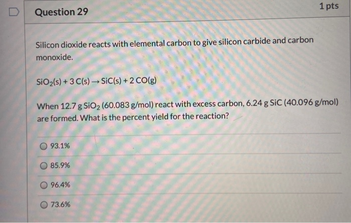 Solved 1 pts Question 29 Silicon dioxide reacts with | Chegg.com