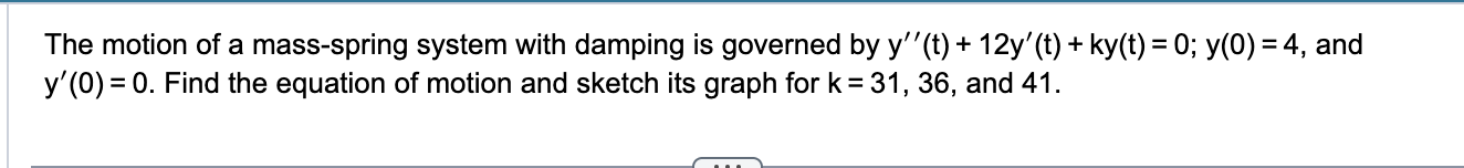 Solved The motion of a mass-spring system with damping is | Chegg.com