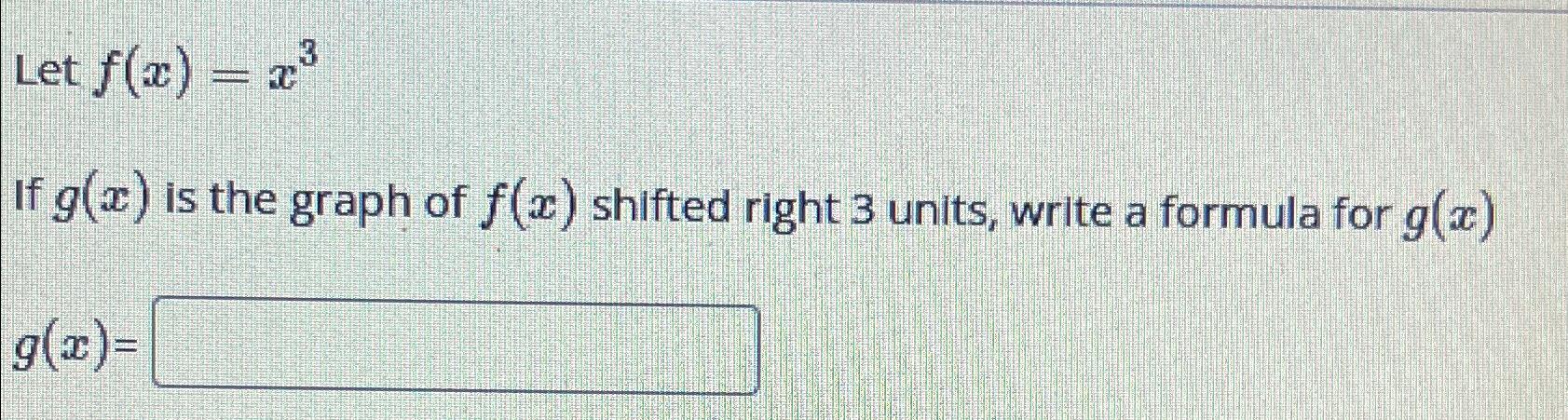 Solved Let f(x)=x3If g(x) ﻿is the graph of f(x) ﻿shifted | Chegg.com