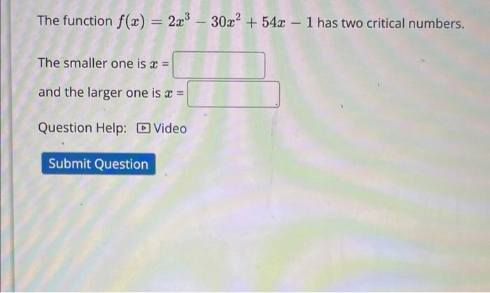 Solved The function f(x)=2x3−30x2+54x−1 has two critical | Chegg.com