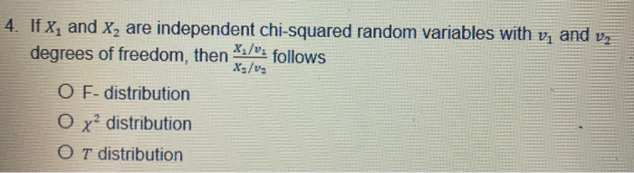 Solved 4. Ifx, and X, are independent chi-squared random | Chegg.com
