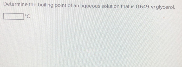 Solved Determine the boiling point of an aqueous solution | Chegg.com
