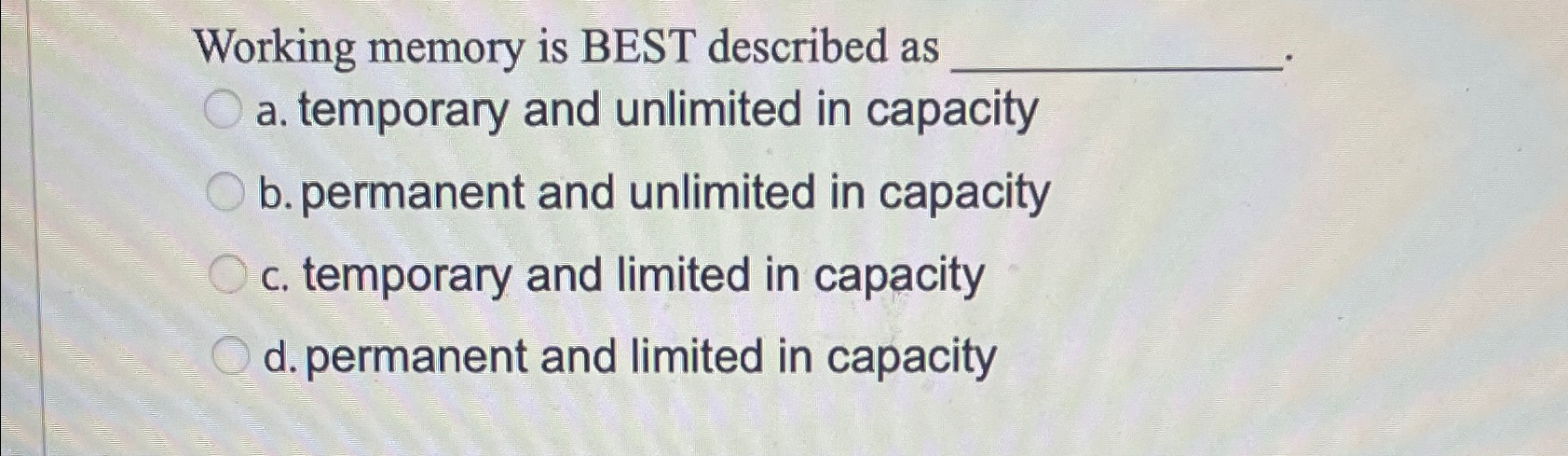 Solved Working memory is BEST described asa. ﻿temporary and | Chegg.com