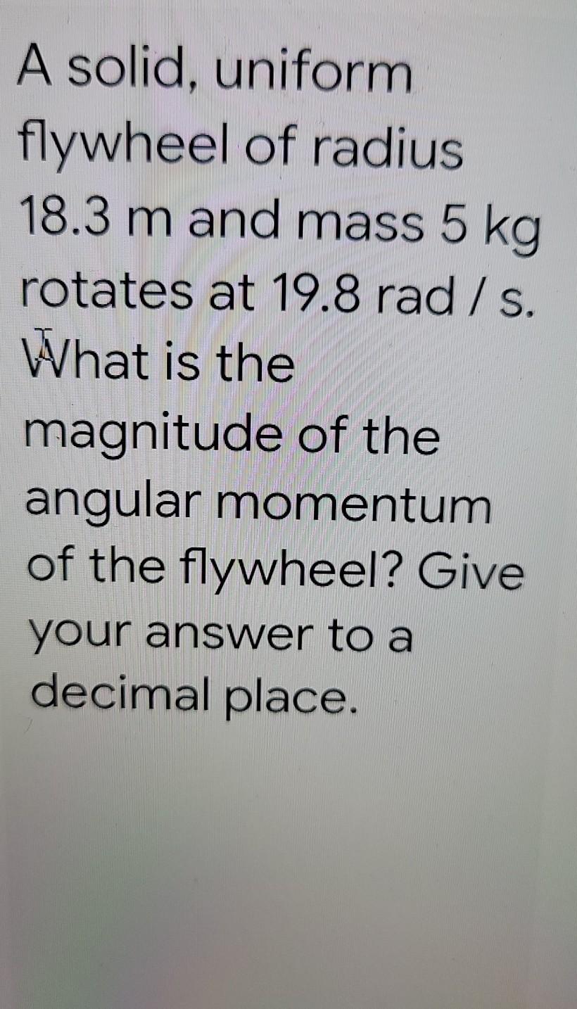Solved A solid, uniform flywheel of radius 18.3 m and mass 5 | Chegg.com