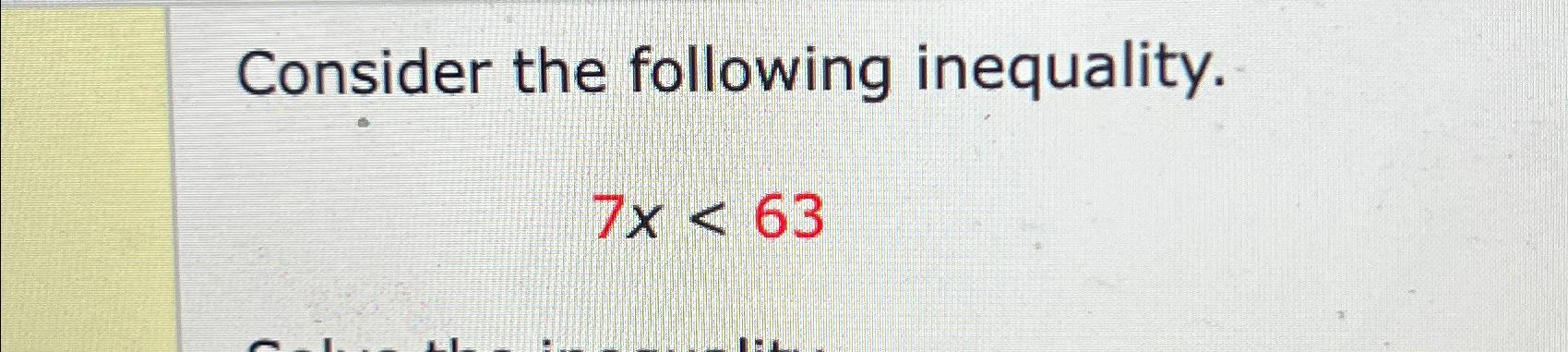 Solved Consider the following inequality.7x