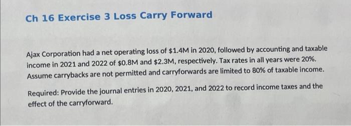 Ch 16 Exercise 3 Loss Carry Forward Ajax Corporation | Chegg.com