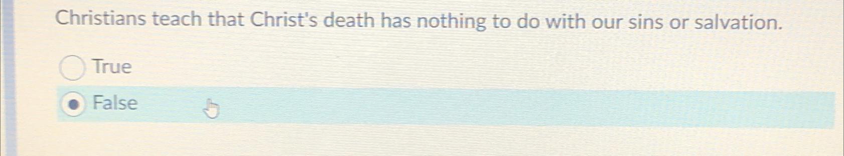 Solved Christians teach that Christ's death has nothing to | Chegg.com