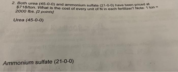 Solved 2. Both urea (45-0-0) and ammonium sulfate (21-0-0) | Chegg.com