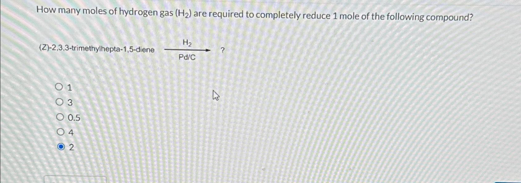 Solved How many moles of hydrogen gas (H2) ﻿are required to | Chegg.com