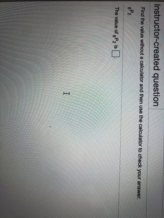 Solved Instructor-created question Find the value without a | Chegg.com