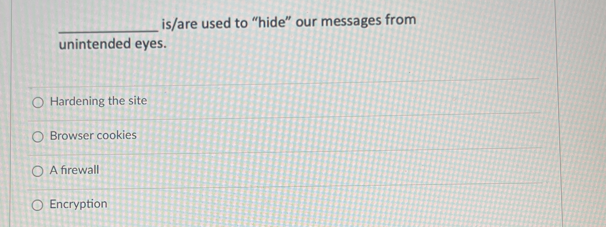 Solved is/are used to "hide" our messages from unintended | Chegg.com
