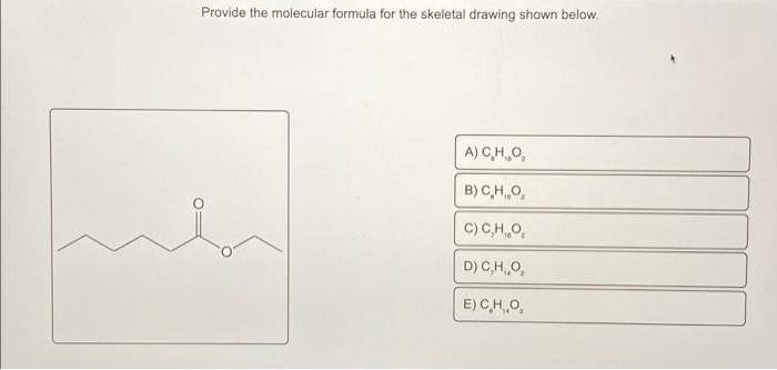 Solved Provide the molecular formula for the skeletal | Chegg.com