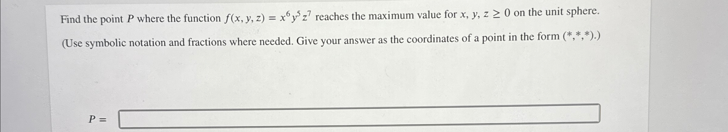 Solved Find the point P ﻿where the function f(x,y,z)=x6y5z7 | Chegg.com