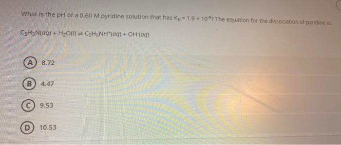 Solved What is the pH of a 0.60 M pyridine solution that has | Chegg.com