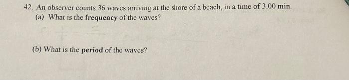Solved 42. An observer counts 36 waves arriving at the shore | Chegg.com