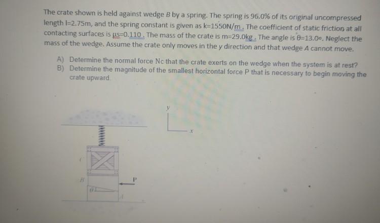 Solved The crate shown is held against wedge B by a spring. | Chegg.com
