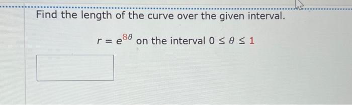 Solved Find the length of the curve over the given interval. | Chegg.com