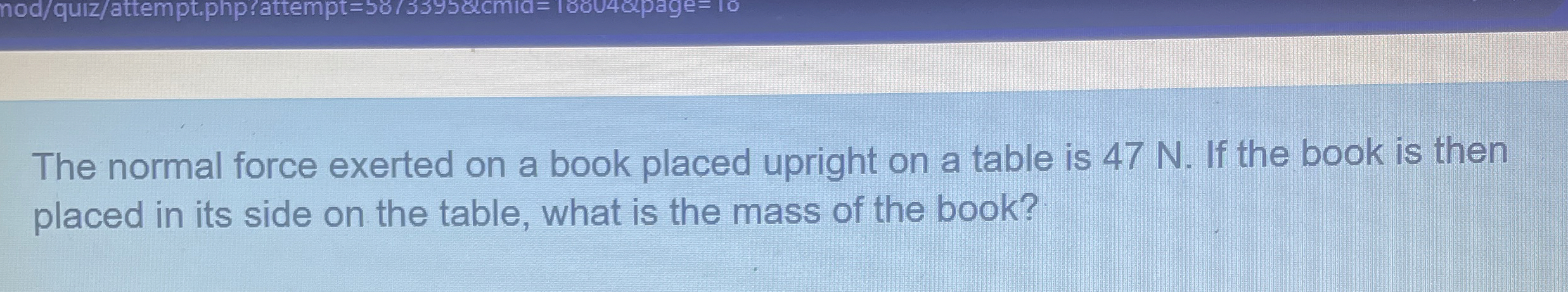 Solved The normal force exerted on a book placed upright on | Chegg.com