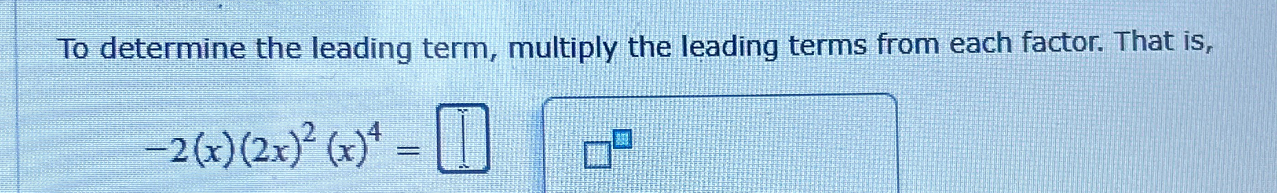 Solved To determine the leading term, multiply the leading | Chegg.com