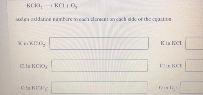 Solved KCIO, KCI + O, assign oxidation numbers to each | Chegg.com