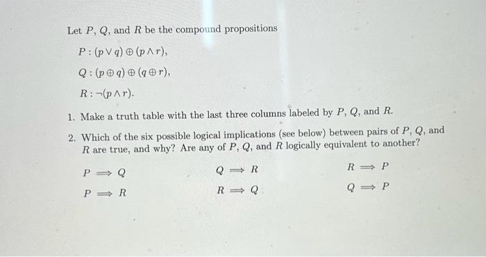 Solved Let P,Q, and R be the compound propositions | Chegg.com