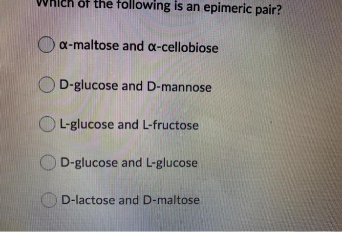 Solved Which of the following is an epimeric pair? O | Chegg.com