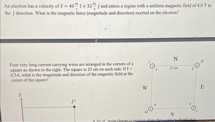Solved An electron has a velocity of v=40sm ^+32sm ^ and | Chegg.com