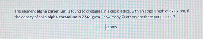 Solved The element alpha chromium is found to crystallize in | Chegg.com
