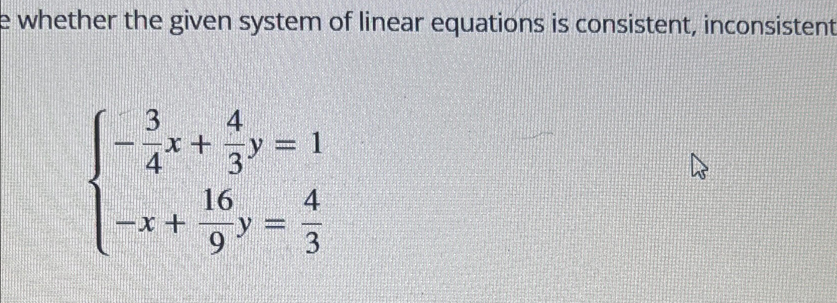Solved whether the given system of linear equations is | Chegg.com