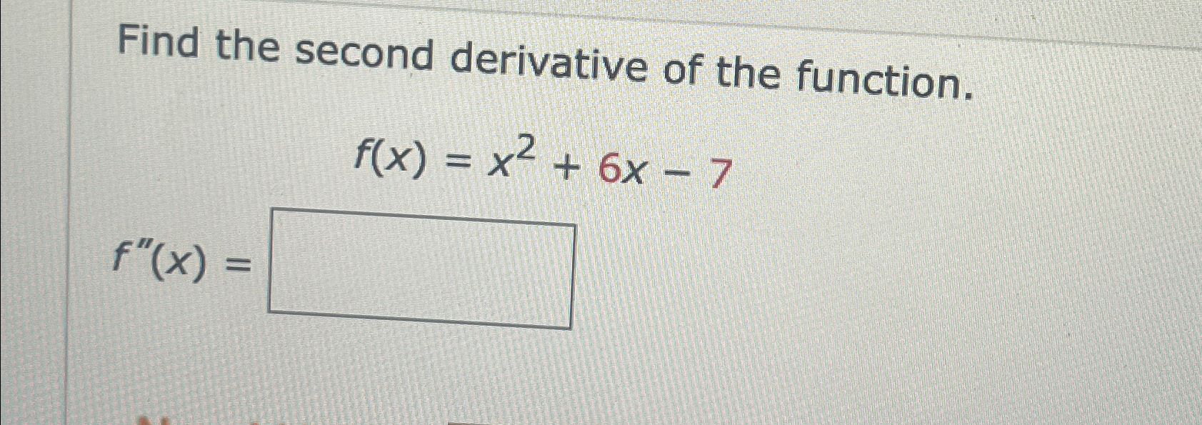 Solved Find the second derivative of the | Chegg.com