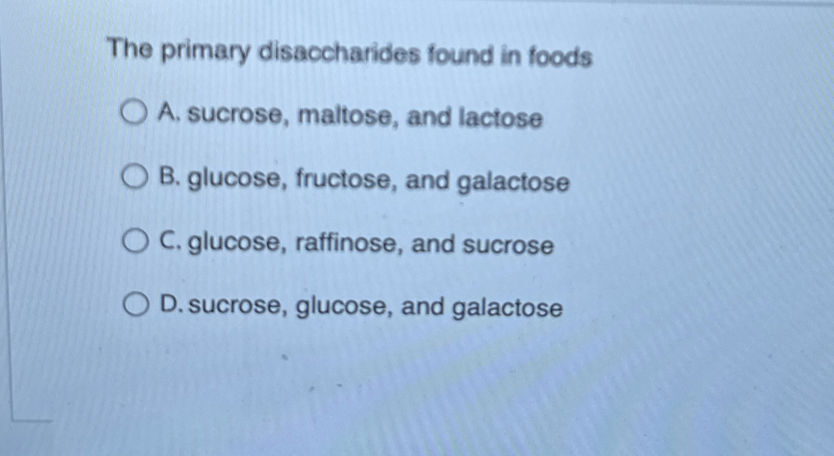 Solved The primary disaccharides found in foodsA. ﻿sucrose, | Chegg.com