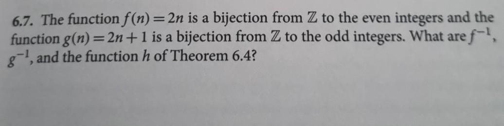 Solved 6.7. The function f(n)=2n is a bijection from Z to | Chegg.com