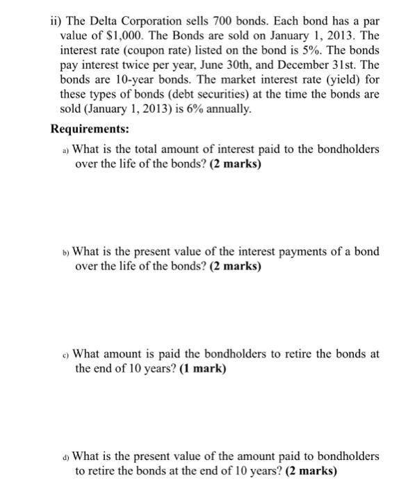 Solved ii) The Delta Corporation sells 700 bonds. Each bond | Chegg.com