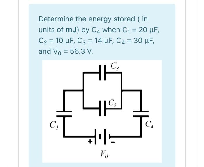 Solved Determine the energy stored (in units of mJ) by C4 | Chegg.com