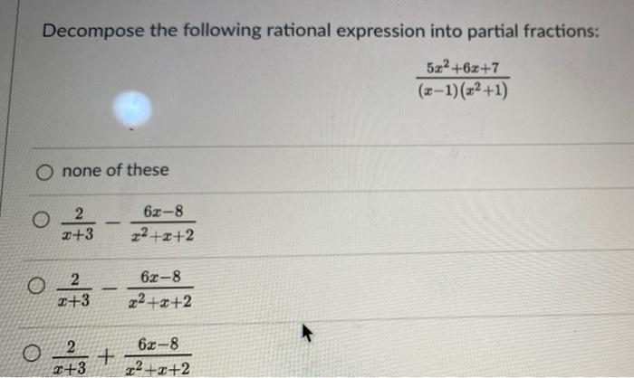Solved Decompose the following rational expression into | Chegg.com