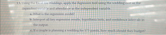 13. Using the Excel file Weddings, apply the | Chegg.com