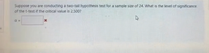 Solved Suppose You Are Conducting A Two Tail Hypothesis Test 9295